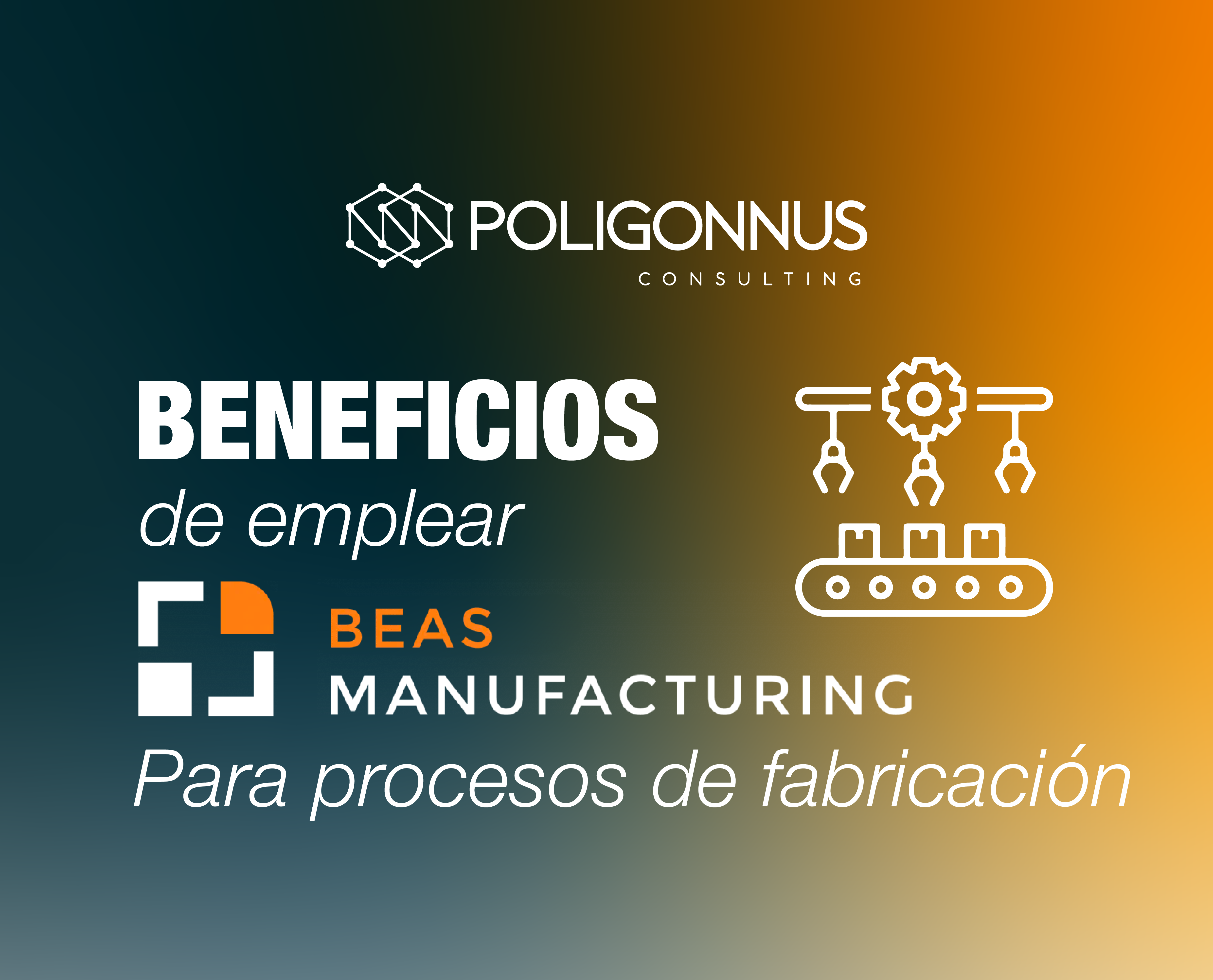 BENEFICIOS DE EMPLEAR BEAS MANUFACTURING PARA PROCESOS DE FABRICACIÓN ...